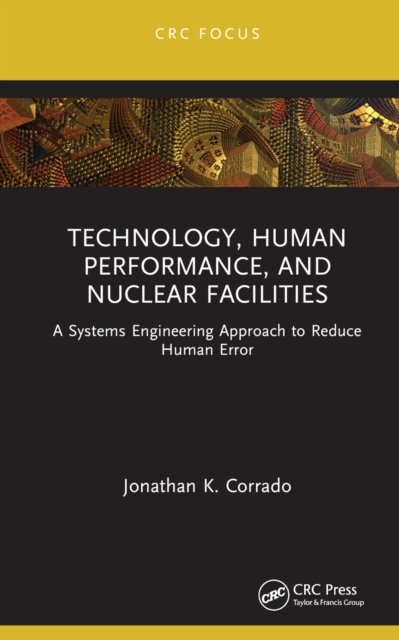 Technology, Human Performance, and Nuclear Facilities. A Systems ...