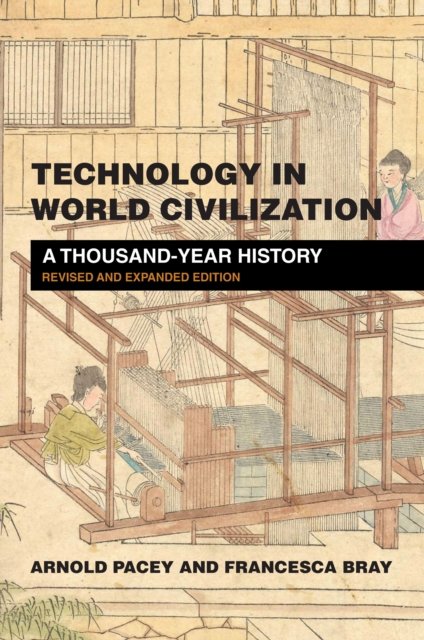 Technology in World Civilization: A Thousand-Year History - Arnold ...