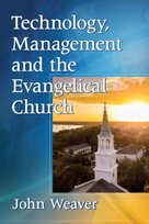 Technology, Management and the Evangelical Church - John Weaver ...
