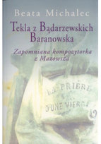Tekla z Bądarzewskich Baranowska. zapomniana kompozytorka z Mazowsza - | Książka w Empik