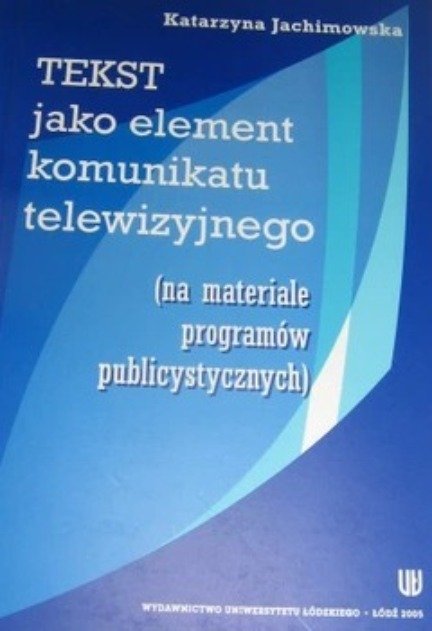 Tekst jako element komunikatu telewizyjnego - W opisie | Książka w Empik