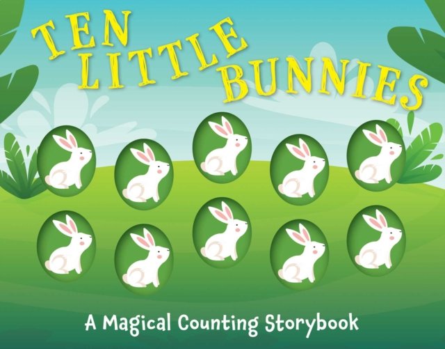 Ten Little Bunnies: A Magical Counting Storybook - Amanda Sobotka ...