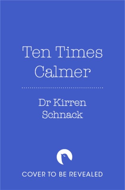 Ten Times Calmer: Beat Anxiety and Change Your Life - Pan Macmillan ...