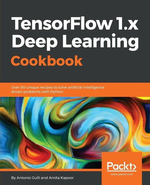 TensorFlow 1.x Deep Learning Cookbook - Antonio Gulli | Książka w Empik