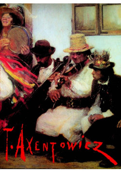 Teodor Axentowicz Katalog wystawy 1859 1938 - Opracowanie zbiorowe ...