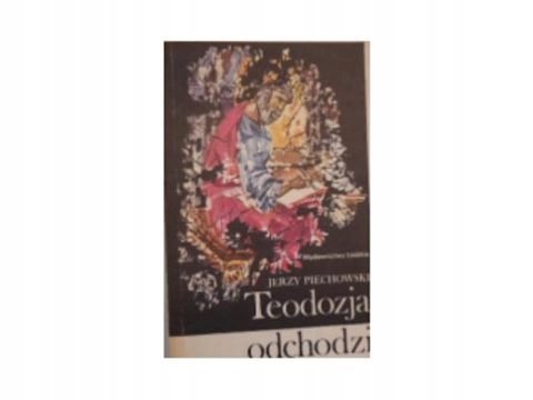 Teodozja odchodzi - Piechowski Jerzy | Książka w Empik