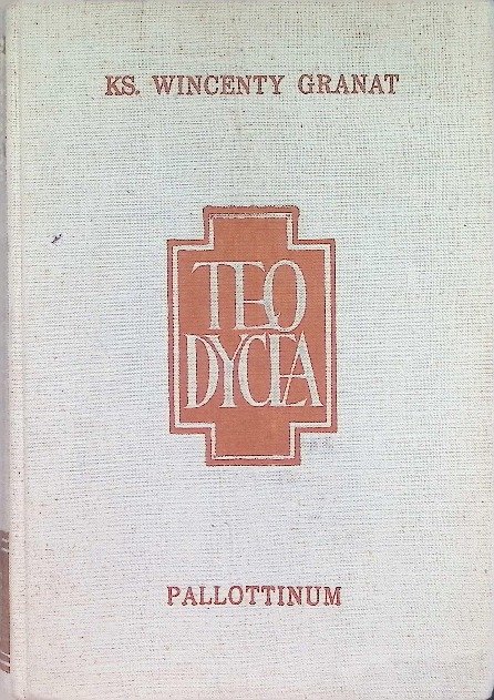 Teodycea Istnienie Boga i Jego natura Tom VI - Granat Wincenty ...