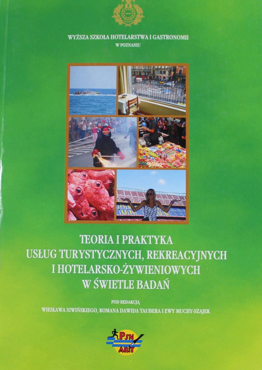 Teoria i praktyka usług turystycznych rekreacyjnych i hotelarsko żywieniowych w świetle badań ...