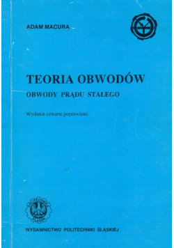 Teoria obwodów obwody prądu stałego - Politechnika Śląska | Książka w Empik