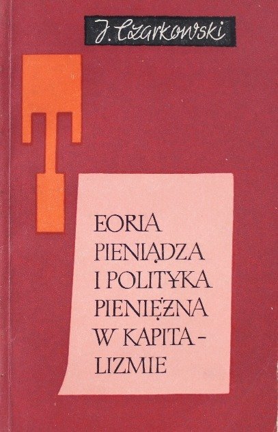 Teoria pieniądza i polityka pieniężna w kapitalizmie - W opisie | Książka w Empik