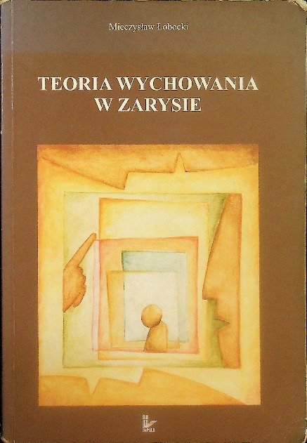 Teoria wychowania w zarysie - W opisie | Książka w Empik
