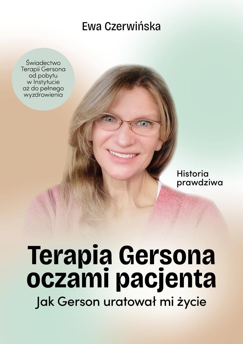 Terapia Gersona oczami pacjenta. Jak Gerson uratował mi życie - ebook EPUB - Czerwińska Ewa ...