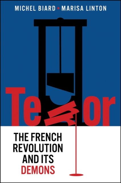 Terror: The French Revolution and Its Demons - John Wiley & Sons ...