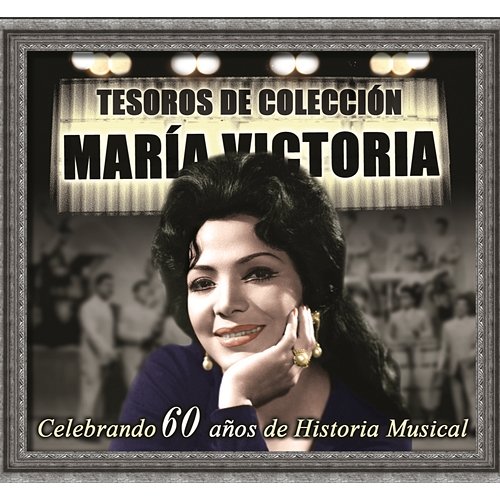 Tesoros de Colección - María Victoria (Celebrando 60 Años de Historia ...