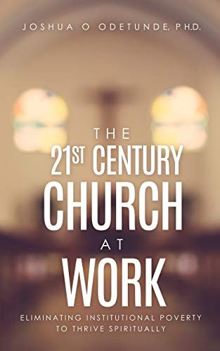 The 21st Century Church at Work: Eliminating Institutional Poverty to ...