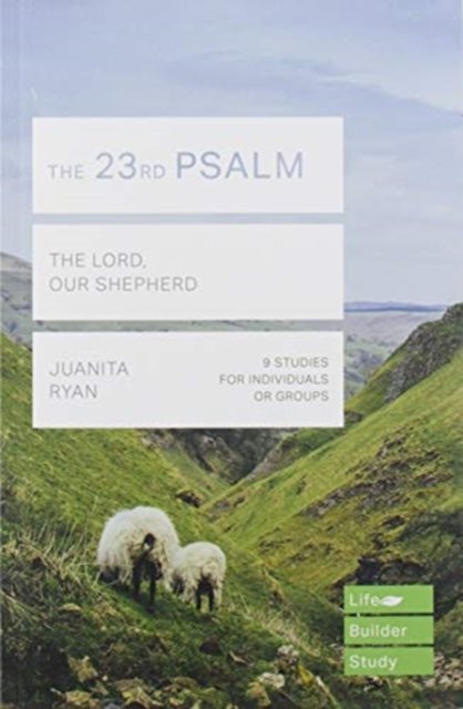 The 23rd Psalm (Lifebuilder Study Guides): The Lord, Our Shepherd ...