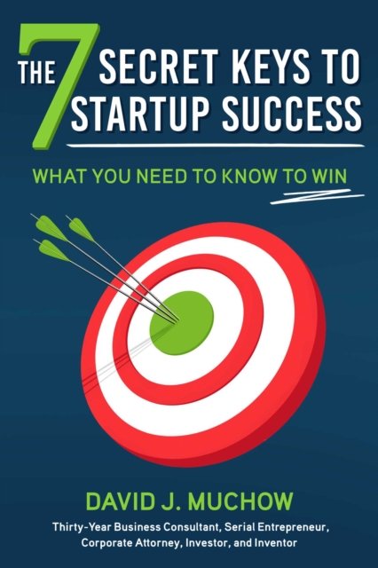 The 7 Secret Keys to Startup Success: What You Need to Know to Win ...