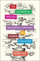 The Accidental Species: Misunderstandings of Human Evolution - Gee Henry | Książka w Empik