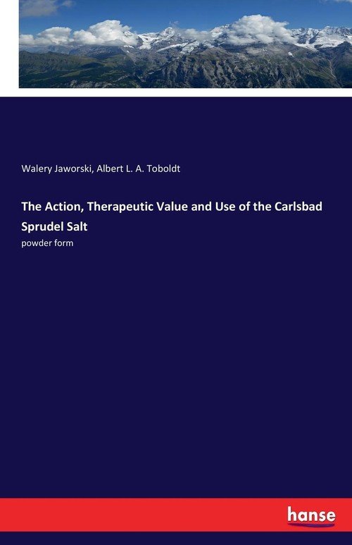 The Action, Therapeutic Value and Use of the Carlsbad Sprudel Salt ...