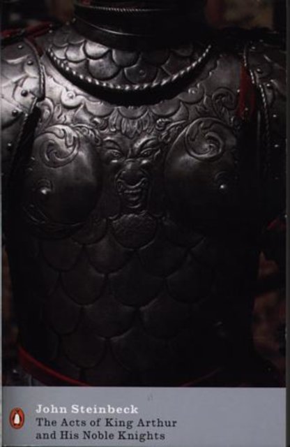 The Acts of King Arthur and his Noble Knights - Steinbeck John ...