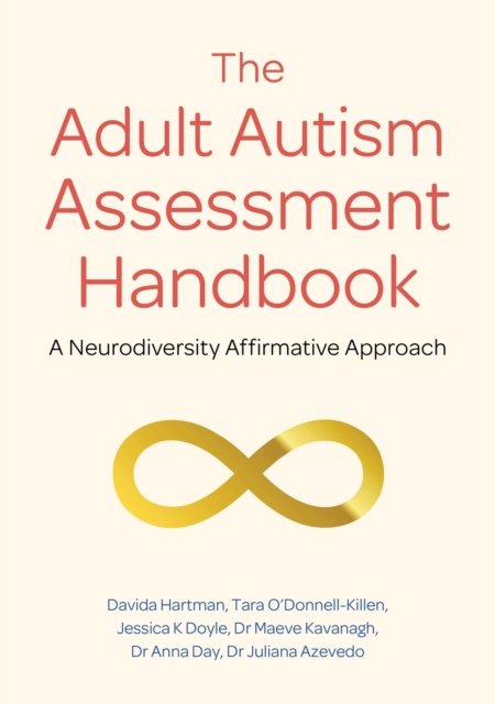 The Adult Autism Assessment Handbook: A Neurodiversity Affirmative ...