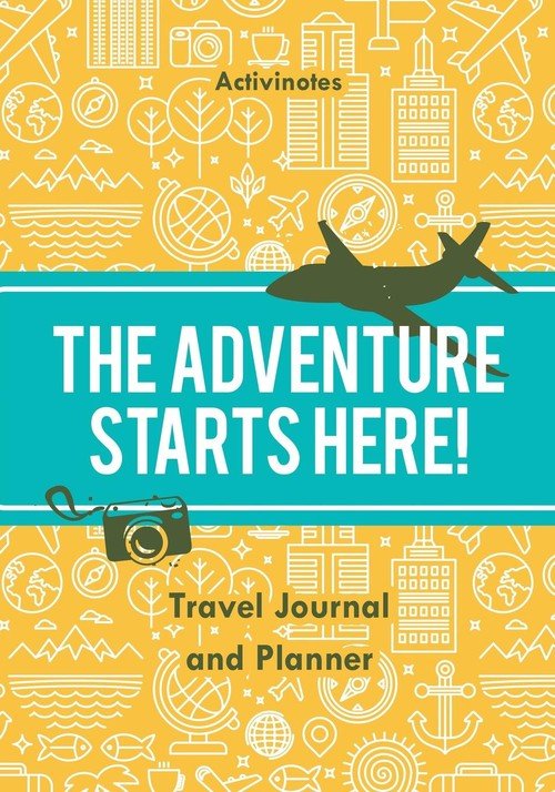 The Adventure Starts Here! Travel Journal and Planner - Activinotes ...