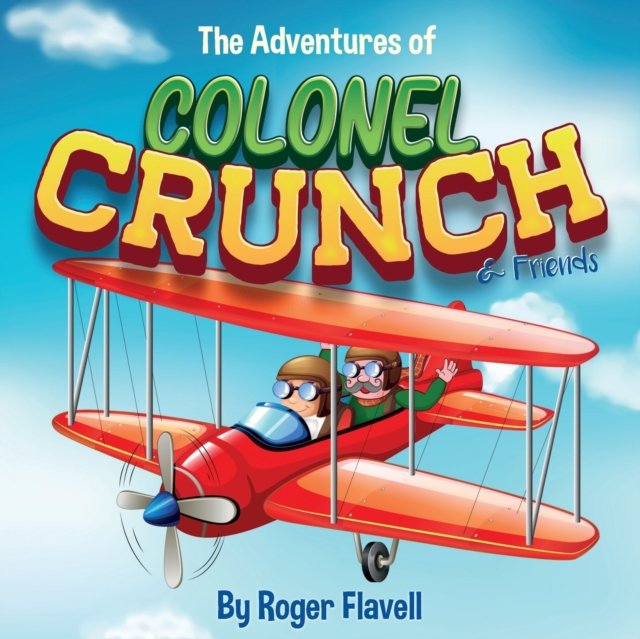 The Adventures of Colonel Crunch and Friends - Roger Flavell | Książka ...