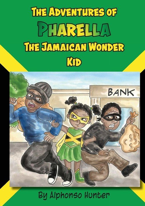 The Adventures of Pharella, The Jamaican Wonder Kid - Alphonso Hunter ...