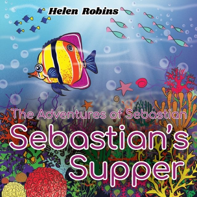 The Adventures of Sebastian - Sebastians Supper - Helen Robins ...