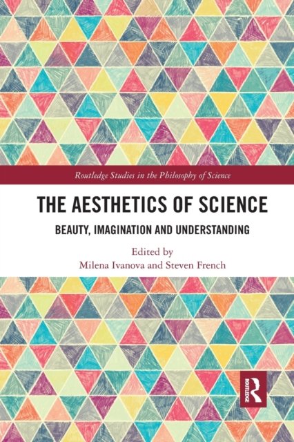 The Aesthetics of Science: Beauty, Imagination and Understanding ...