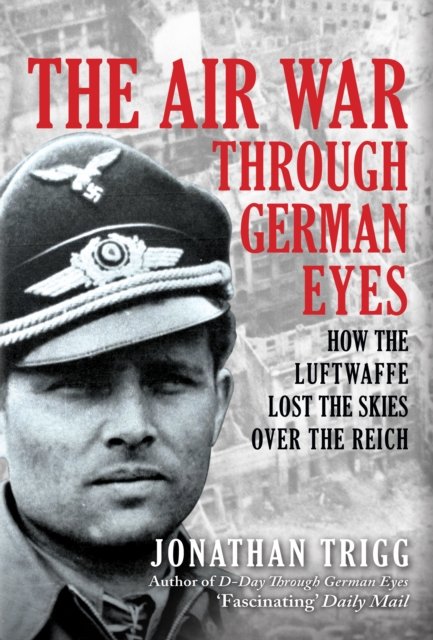 The Air War Through German Eyes - Jonathan Trigg | Książka w Empik