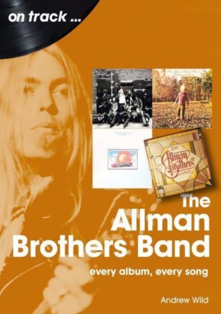 The Allman Brothers Band On Track: Every Album, Every Song - Andrew ...