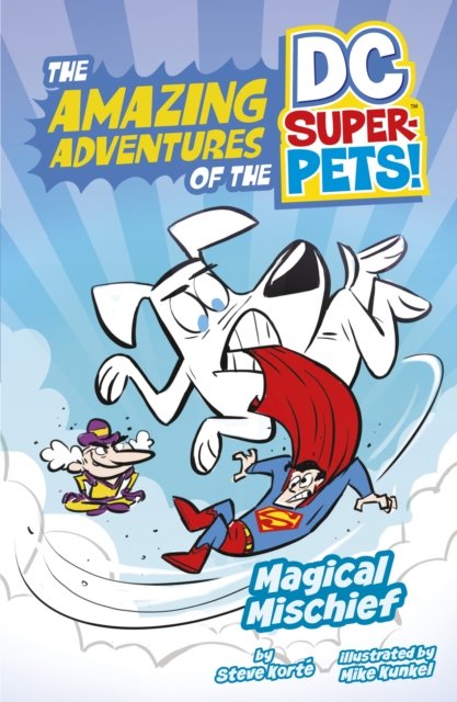 The Amazing Adventures of the DC Super-Pets, Magical Mischief - Steve ...