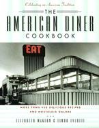 The American Diner Cookbook: More Than 450 Recipes and Nostalgia Galore ...
