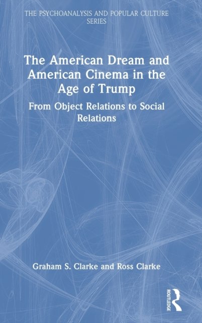 The American Dream and American Cinema in the Age of Trump: From Object ...