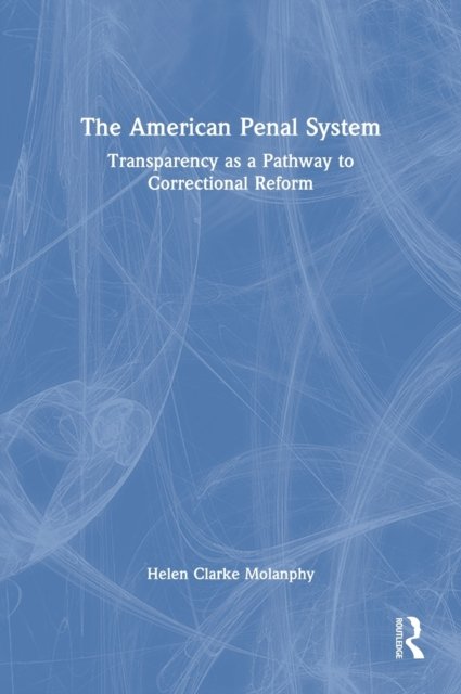 The American Penal System: Transparency as a Pathway to Correctional ...