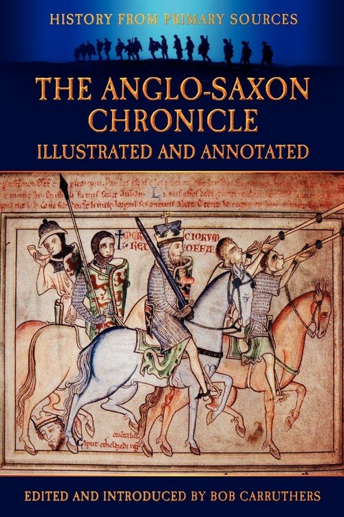 The Anglo-Saxon Chronicle - Illustrated and Annotated - Archive Media ...