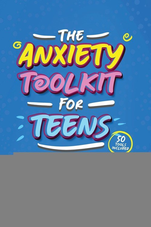 The Anxiety Toolkit for Teens - W opisie | Książka w Empik