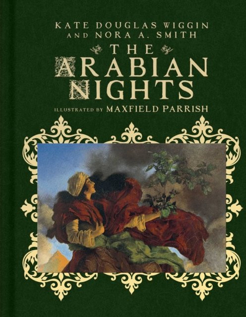 The Arabian Nights: Their Best-Known Tales - Kate Douglas Wiggin ... The Arabian Nights: Their Best-Known Tales - Kate Douglas Wiggin ...