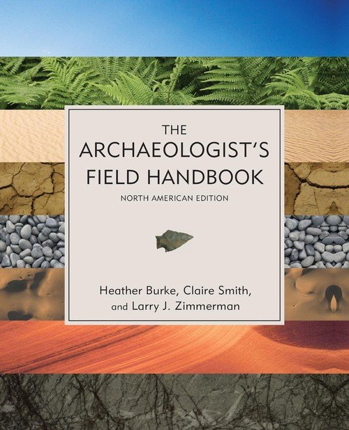 The Archaeologist's Field Handbook, North American Edition - Burke ...