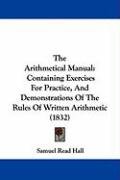 The Arithmetical Manual: Containing Exercises for Practice, and ...