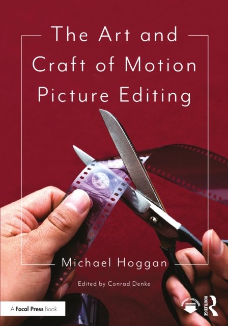 The Art and Craft of Motion Picture Editing - Taylor & Francis Ltd ...