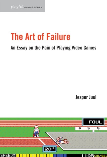 The Art of Failure: An Essay on the Pain of Playing Video Games ...