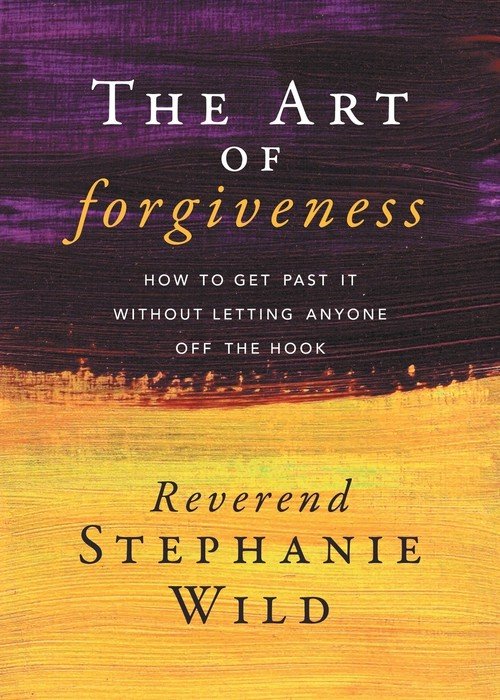 The Art of Forgiveness - Reverend Stephanie Wild | Książka w Empik