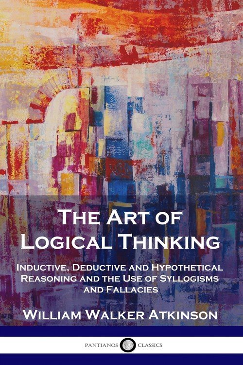 The Art of Logical Thinking - William Walker Atkinson | Książka w Empik