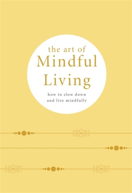 The Art of Mindful Living: How to Slow Down and Live Mindfully - Camille Knight | Książka w Empik