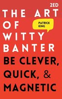 The Art of Witty Banter - Patrick King | Książka w Empik