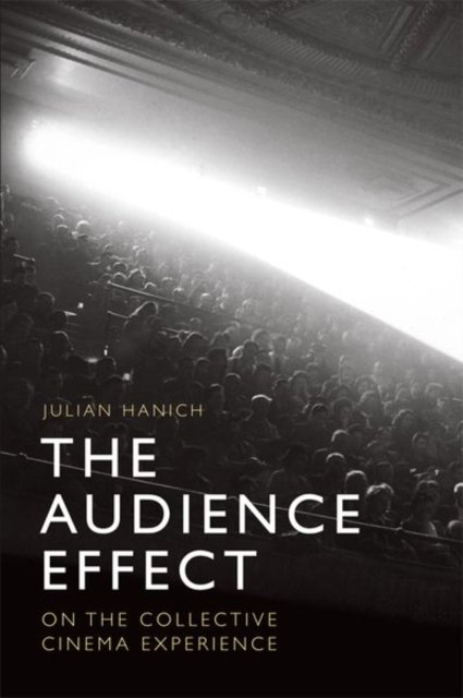 The Audience Effect: On the Collective Cinema Experience - Julian ...