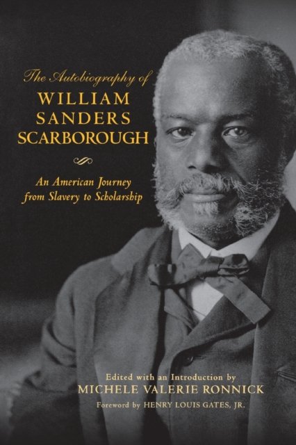 The Autobiography of William Sanders Scarborough: An American Journey ...