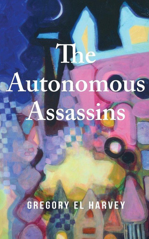 The Autonomous Assassins - Harvey Gregory El | Książka w Empik